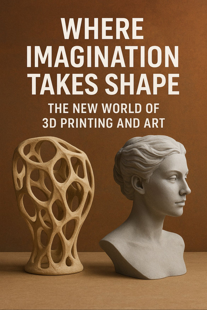Where Imagination Takes Shape: The New World of 3D Printing and Art ...
